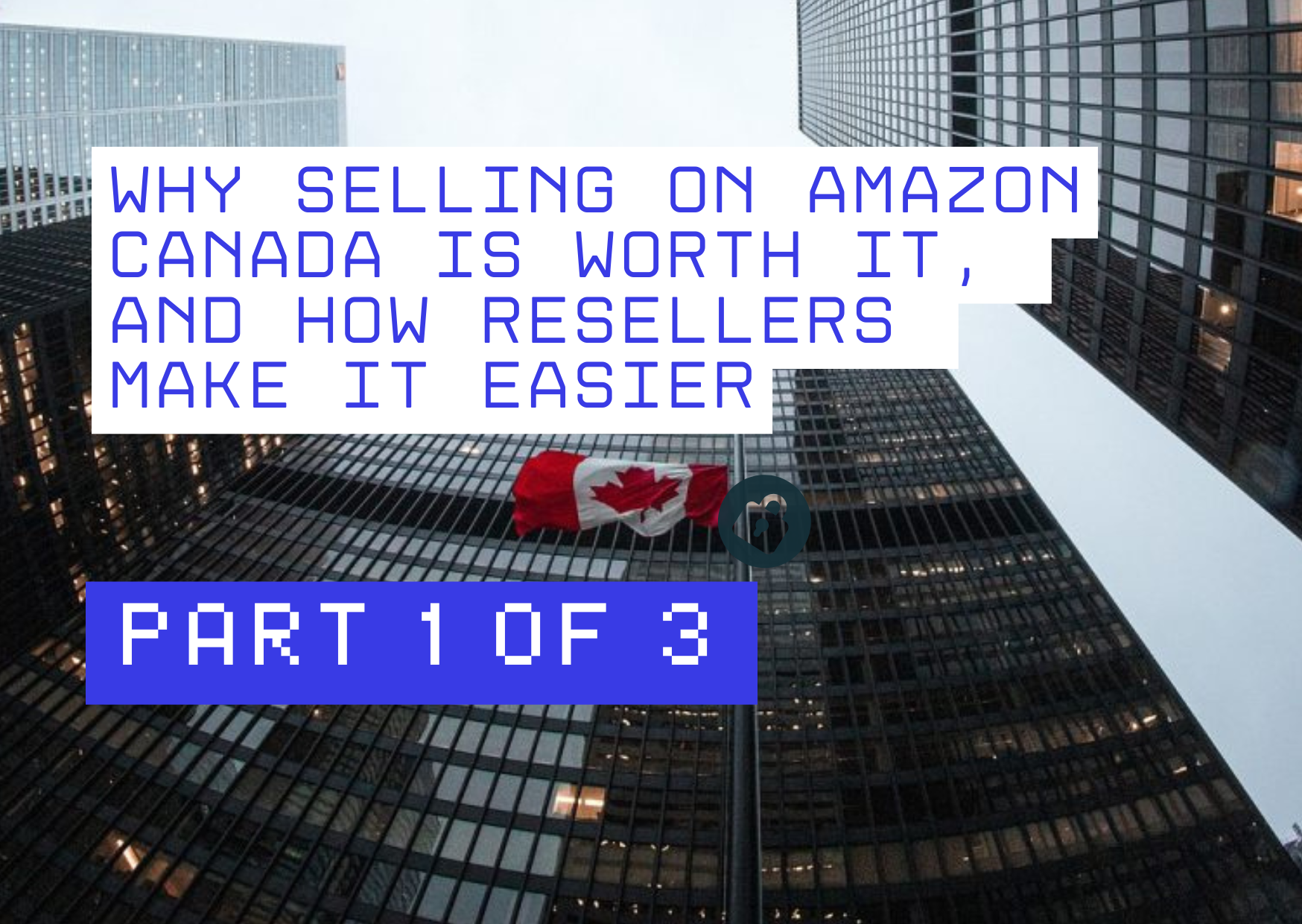 Why Selling on Amazon Canada Is Worth It, and How Resellers Make It ...